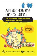 A Brief History of Bacteria: The Everlasting Game Between Humans and ...